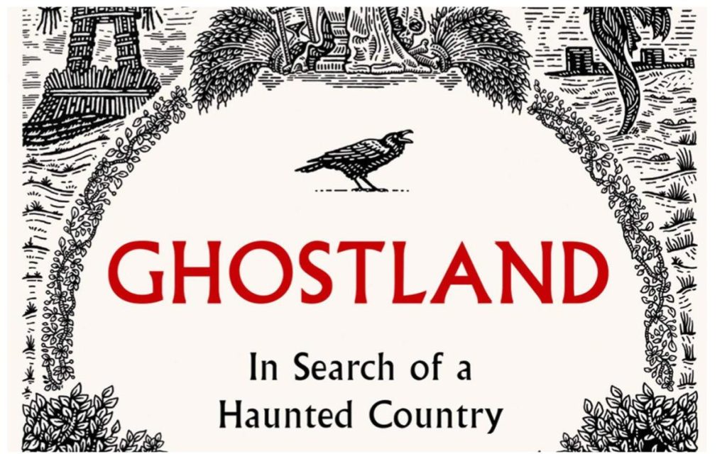 Ghostland: In Search Of A Haunted Country BOOK REVIEW | Spooky Isles