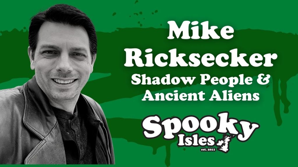 Mike Ricksecker: Shadow People & Ancient Aliens VIDEO | Spooky Isles