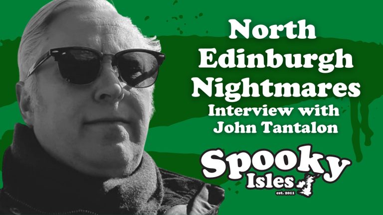 North Edinburgh Nightmares With John Tantalon VIDEO | Spooky Isles